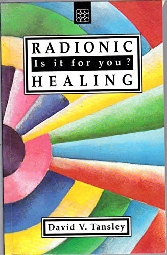 Radionic Healing: Is It for You? by David V. Tansley | Goodreads