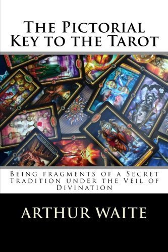 The Pictorial Key to the Tarot by Arthur Edward Waite by Arthur Edward ...