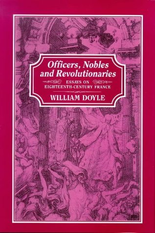 Officers, Nobles and Revolutionaries: Essays on Eighteenth-Century ...