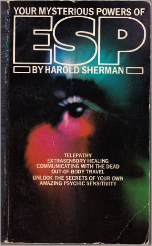 Your Mysterious Powers of E.S.P. by Harold M. Sherman | Goodreads