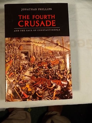 Fourth Crusade and the Sack of Constanti by Jonathan Phillips | Goodreads