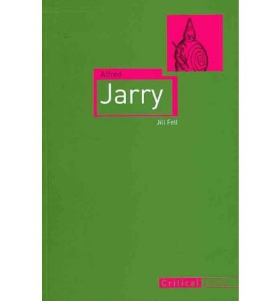 Alfred Jarry by Jill Fell | Goodreads