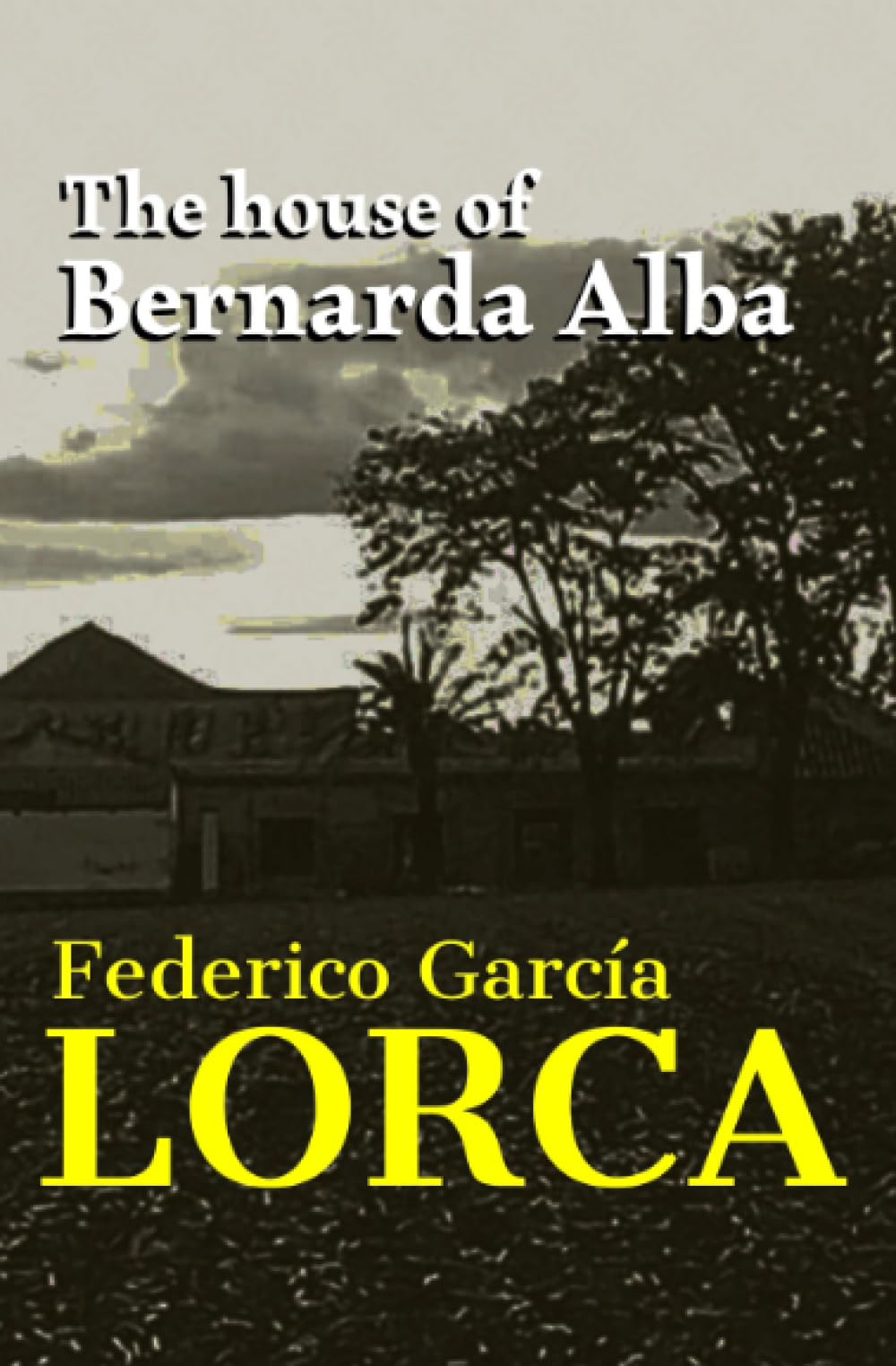 The House of Bernarda Alba (translated) by Federico García Lorca | Goodreads
