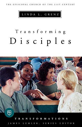 Transforming Disciples: The Episcopal Church of the 21st Century ...