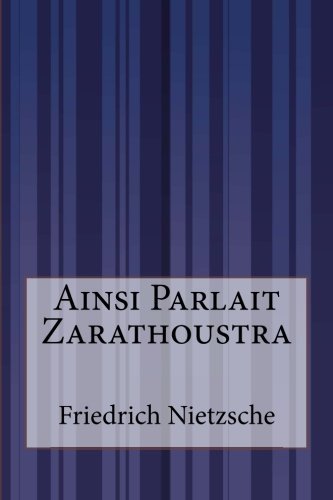 Ainsi Parlait Zarathoustra (French Edition) by Friedrich Nietzsche by ...