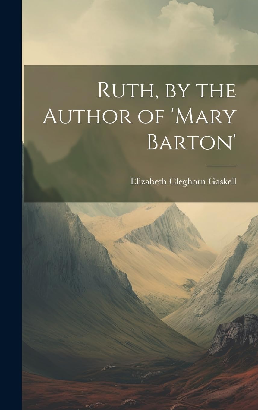 Ruth, by the Author of 'mary Barton' by Elizabeth Cleghorn Gaskell ...