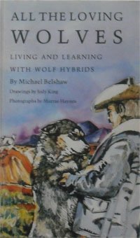 All the Loving Wolves: Living and Learning With Wolf Hybrids by Jody ...