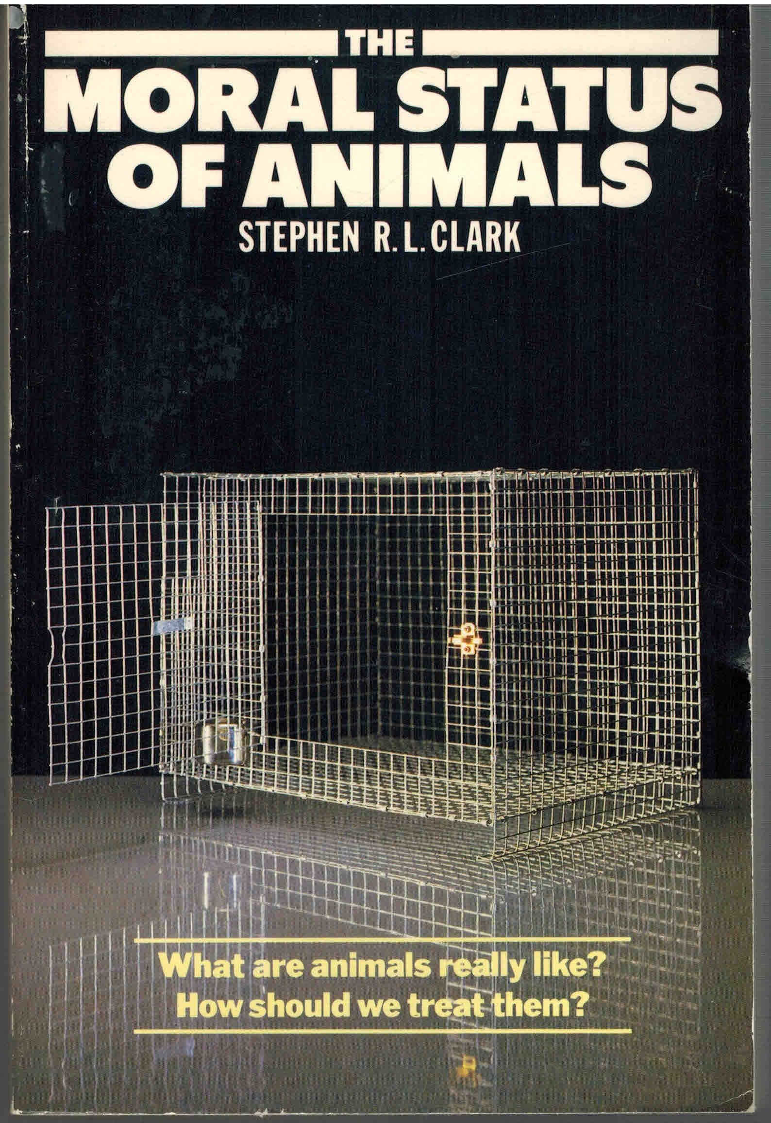 The Moral Status of Animals (Oxford Paperbacks) by Stephen R.L. Clark ...
