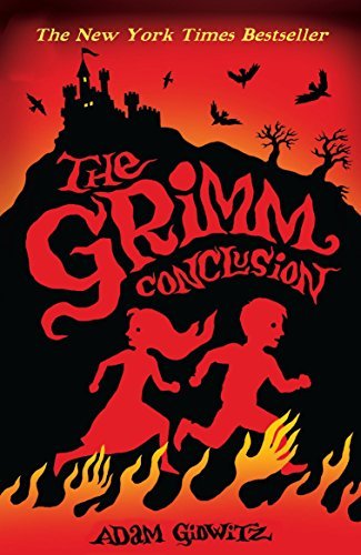The Grimm Conclusion (Grimm series) by Adam Gidwitz by Adam Gidwitz ...