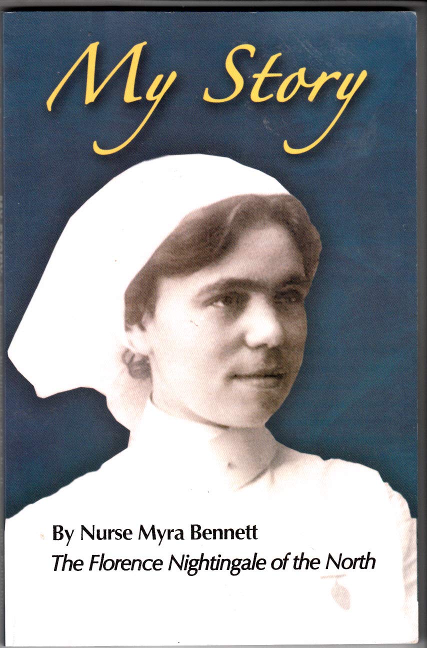 My Story: The Florence Nightingale Of The North by Myra Bennett | Goodreads