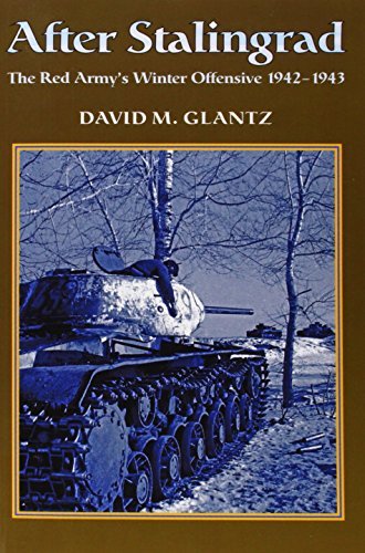 After Stalingrad: The Red Army's Winter Offensive 1942-43 by David ...