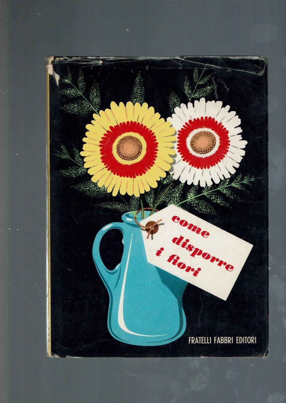 Come disporre i fiori. by GOAMAN Muriel - | Goodreads