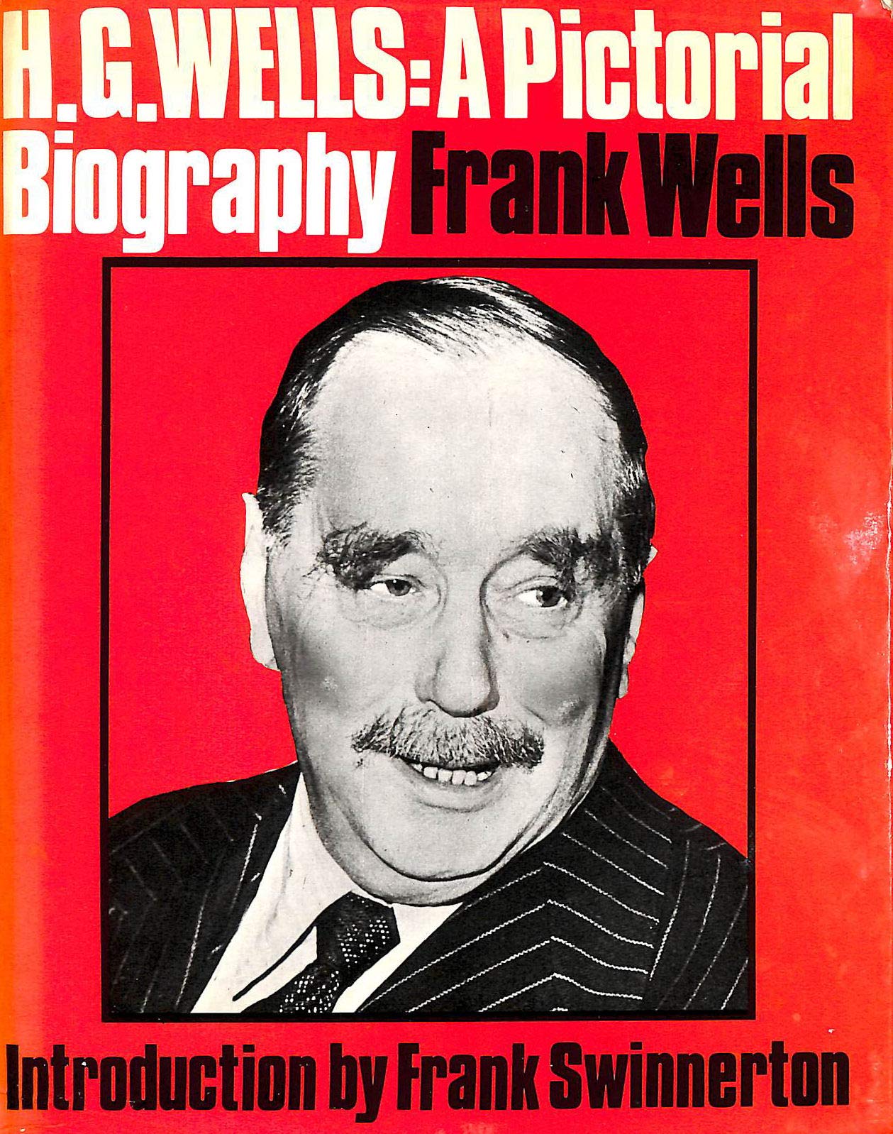 H. G. Wells: A pictorial biography by Frank Wells | Goodreads