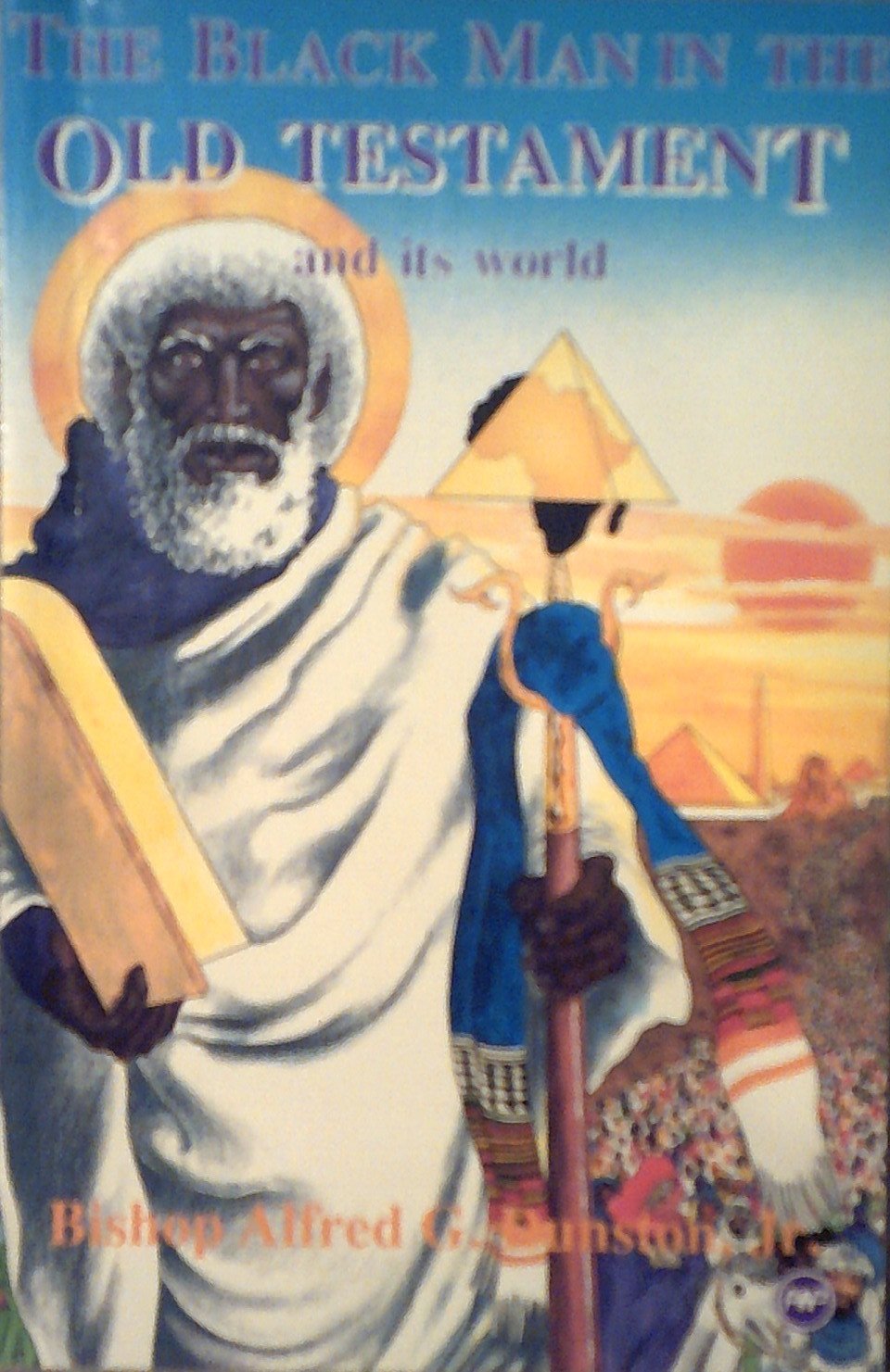 The Black Man in the Old Testament and its world by Jr. Bishop Alfred G ...