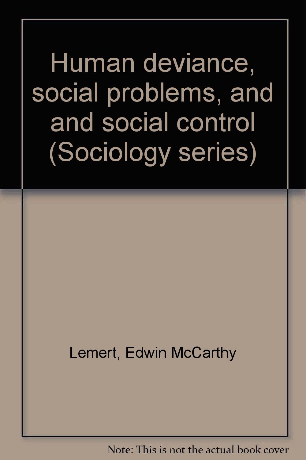 Human deviance, social problems, and social control by Edwin M. Lemert ...