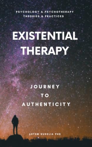 Existential Therapy: Journey to Authenticity by Artem Kudelia | Goodreads