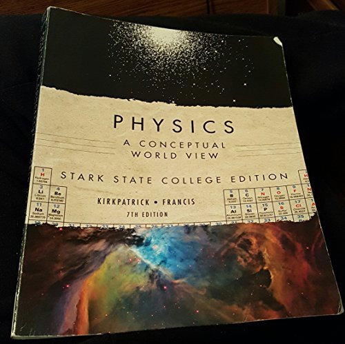 PHYSICS - A CONCEPTUAL WORLD VIEW - 7TH EDITION - STARK STATE EDITION ...