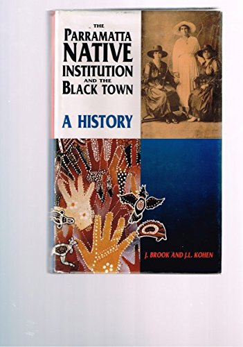 The Parramatta Institution and the Black Town: A History by Jim Kohen ...