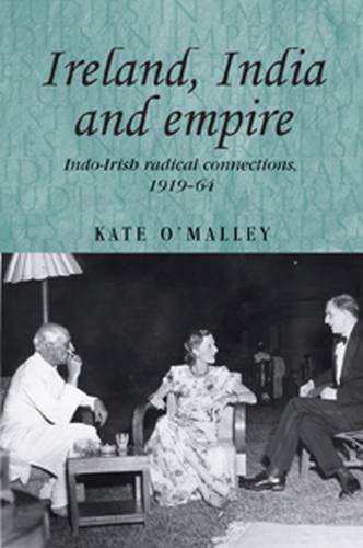 Ireland, India and empire: Indo-Irish radical connections, 1919-64 ...