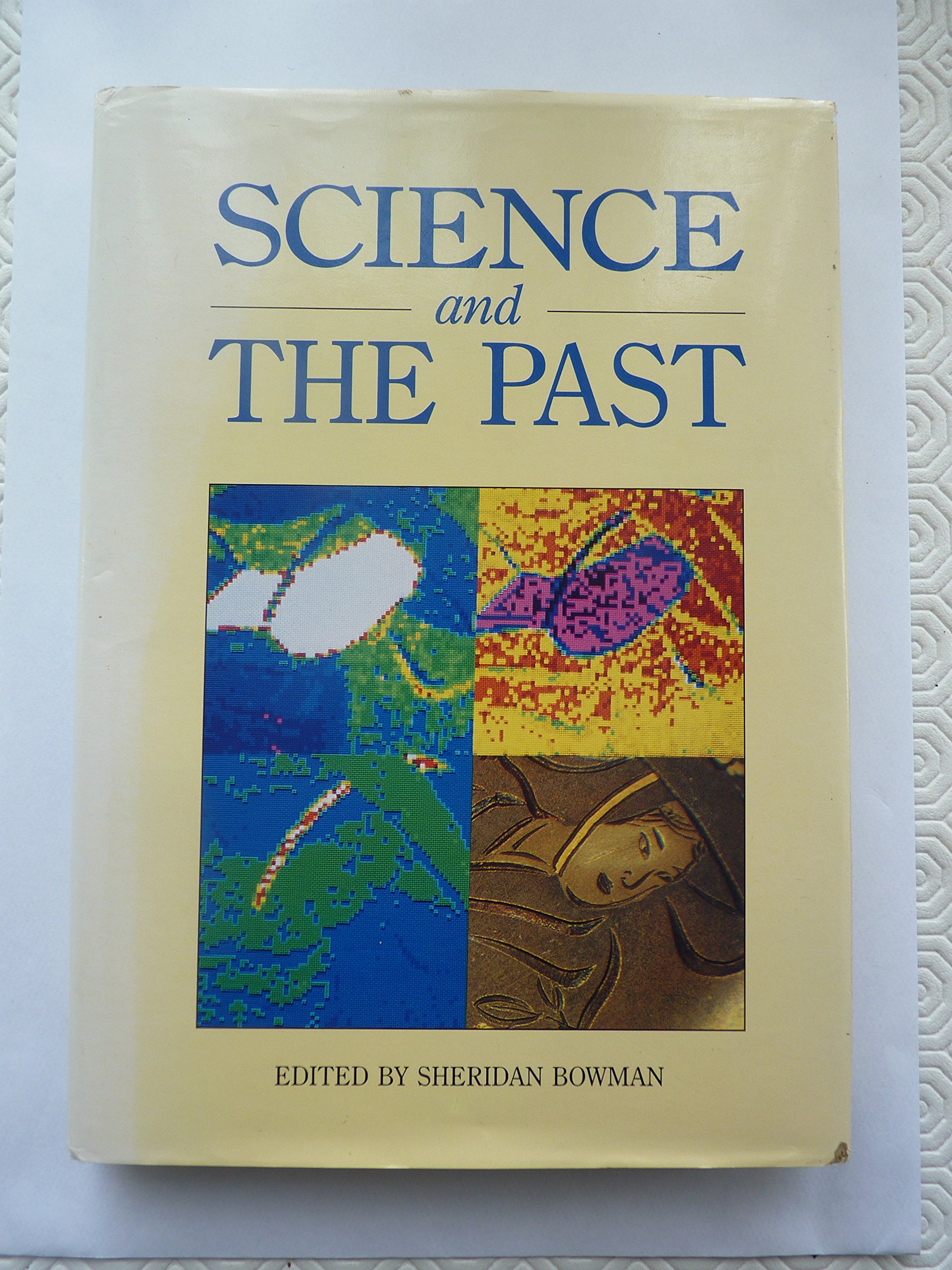 SCIENCE AND THE PAST by Sheridan Bowman | Goodreads