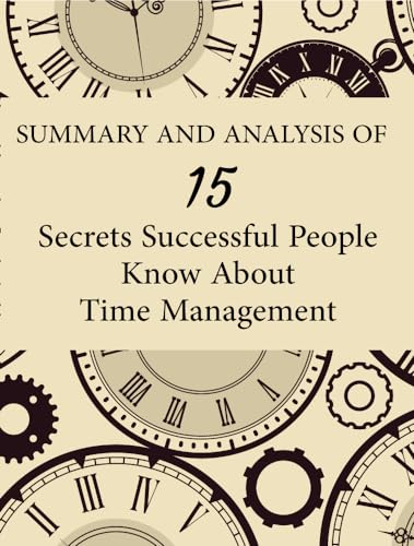 Summary of 15 Secrets Successful People Know About Time Management: The ...