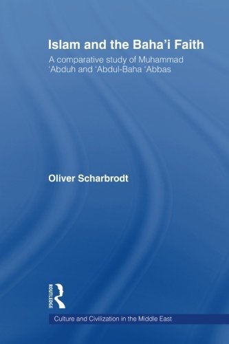 Islam and the Baha'i Faith (Culture and Civilization in the Middle East) by Oliver Scharbrodt by ...