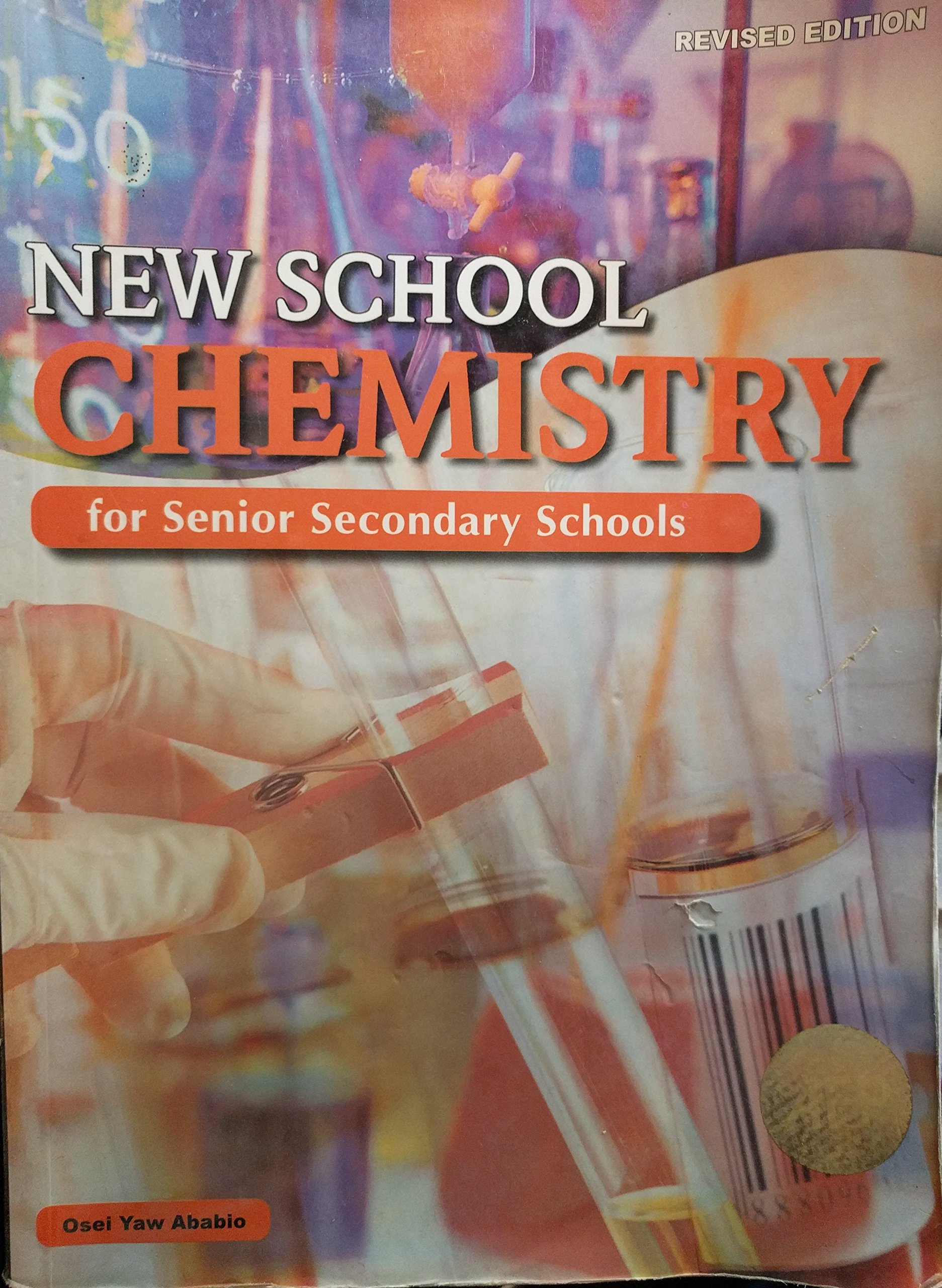 NEW SCHOOL CHEMISTRY FOR SENIOR SECONDARY SCHOOLS by OSEF YAW ABABIO ...