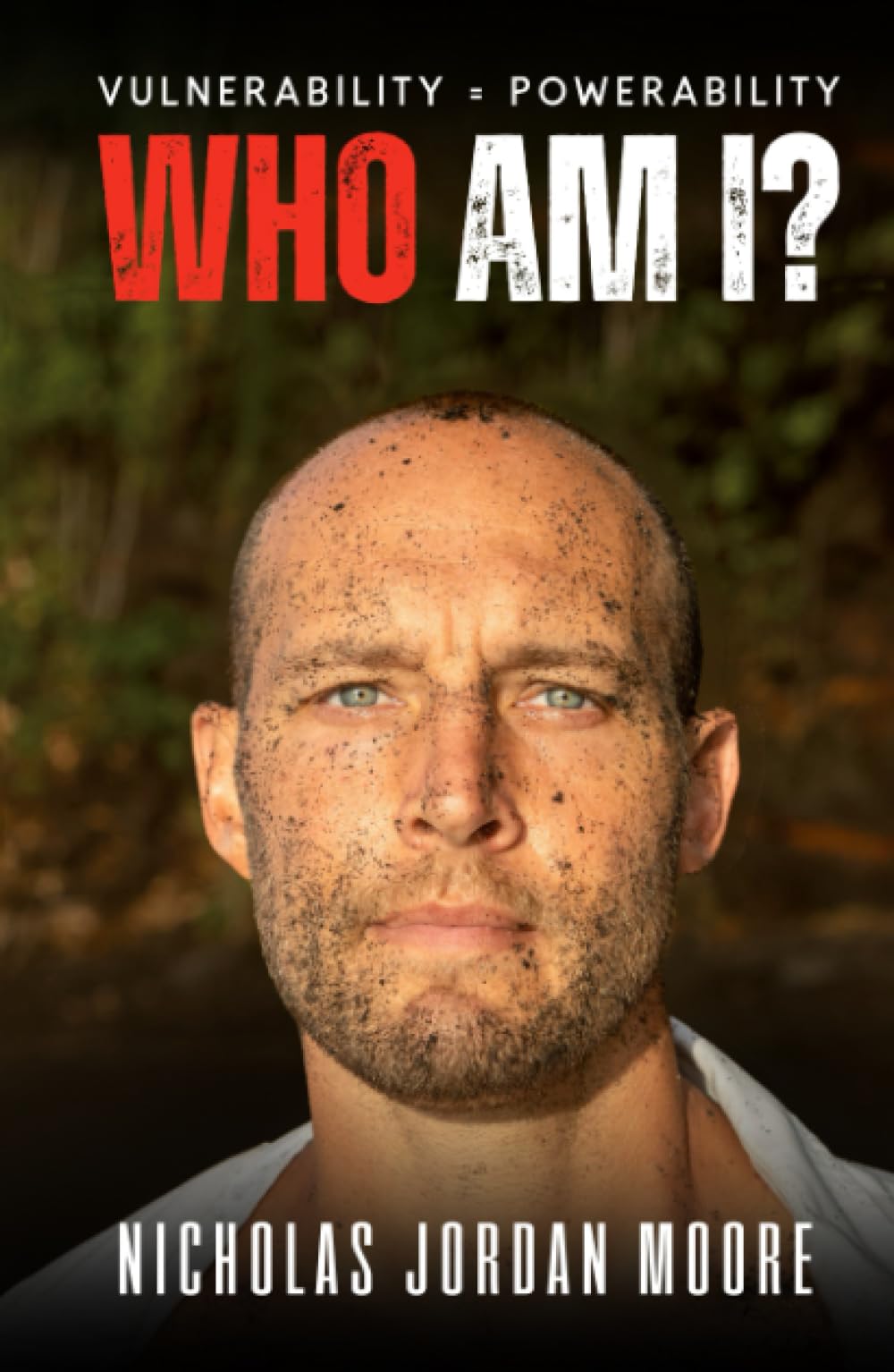 Who am I?: Vulnerability = Powerability by Nicholas Jordan Moore ...
