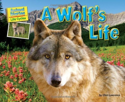 A Wolf?s Life (Science Slam: Animal Diaries Life Cycles) by Ellen ...