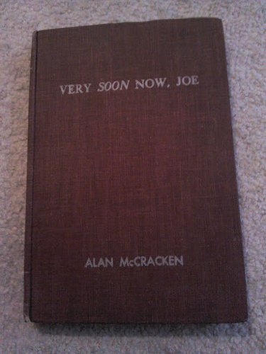 Very Soon Now, Joe by Alan McCracken | Goodreads