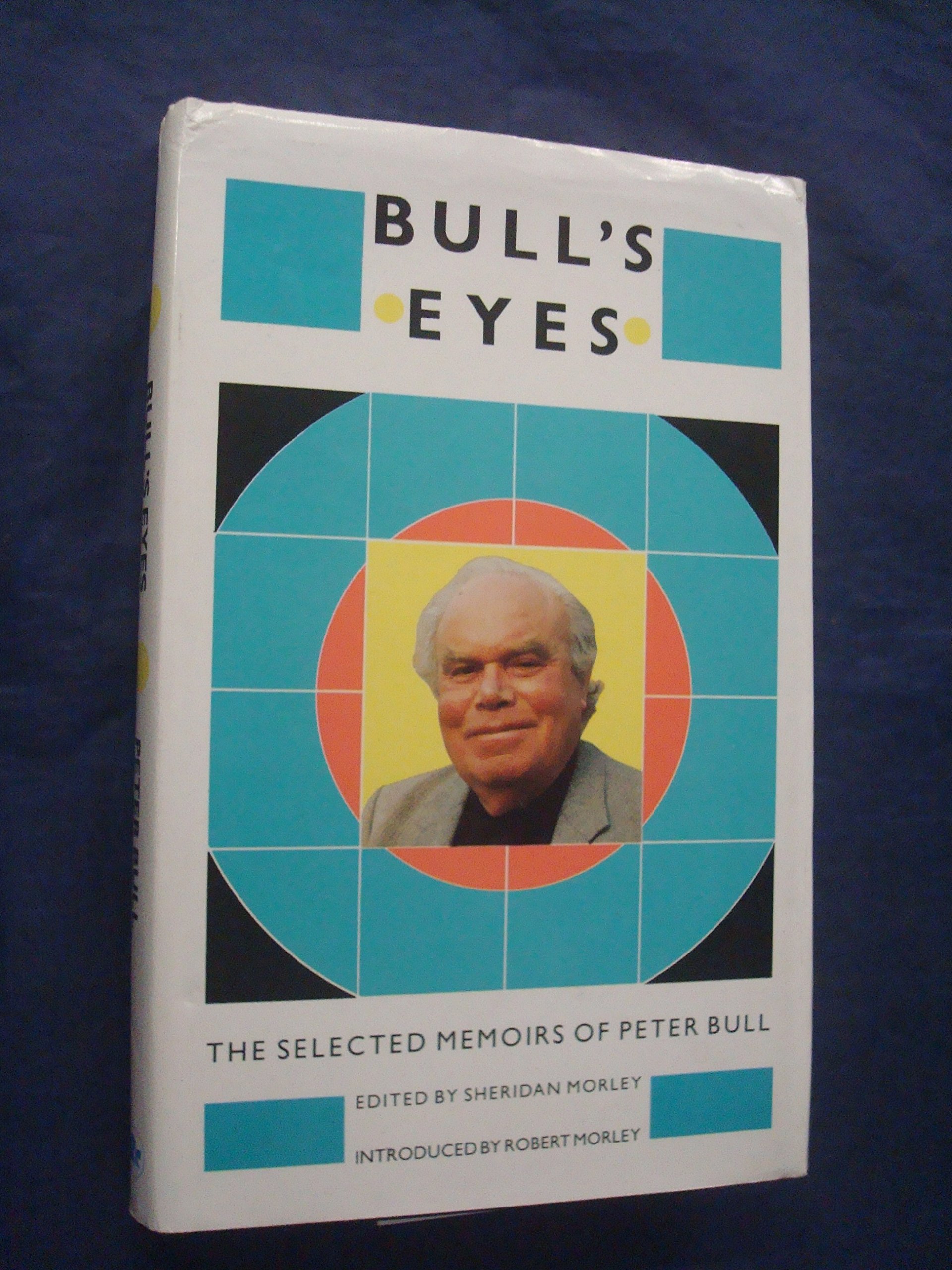 Bull's Eyes: The Selected Memoirs of Peter Bull by Peter Bull | Goodreads
