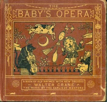 The Baby's Opera: A Book of Old Rhymes with New Dresses by Walter Crane ...