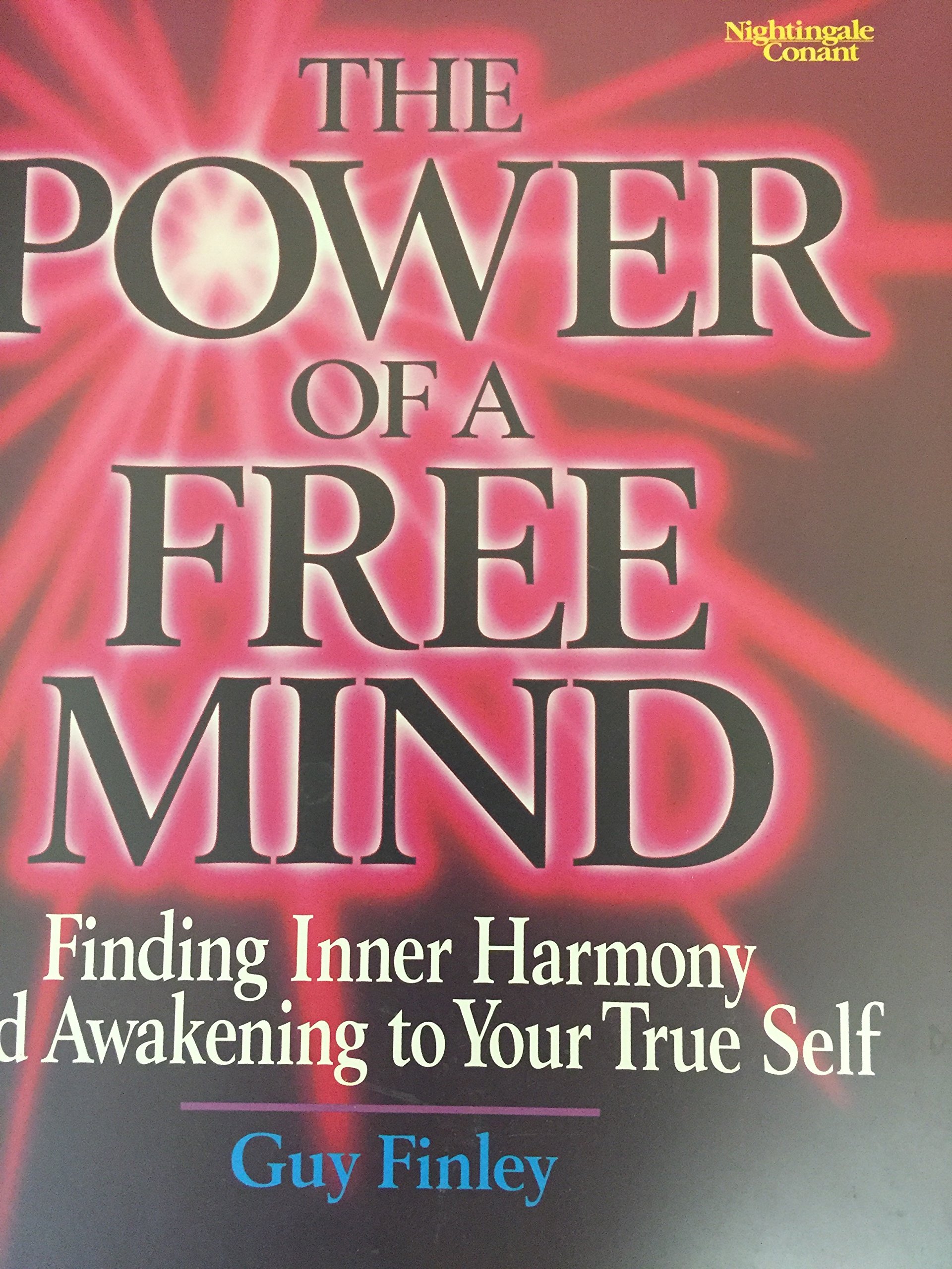 The Power of a Free Mind: Finding Inner Harmony and Awakening to Your True Self by Guy Finley ...