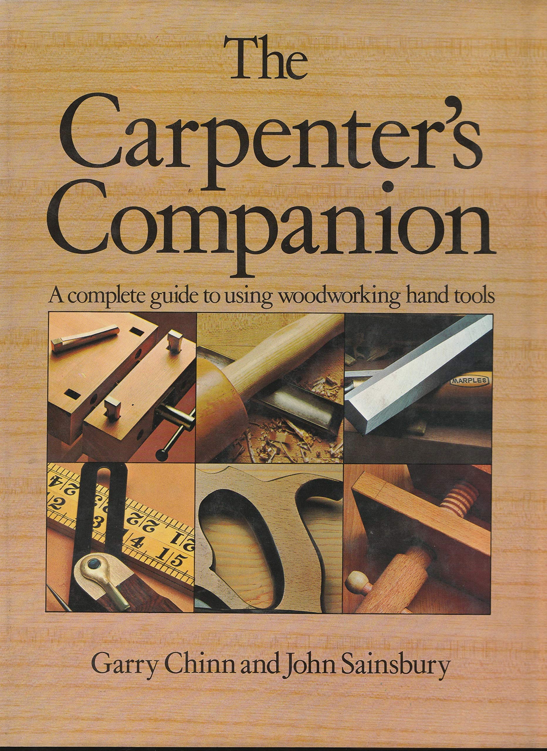 The Carpenter's Companion: a Comlete Gide to Using Woodworking Hand ...