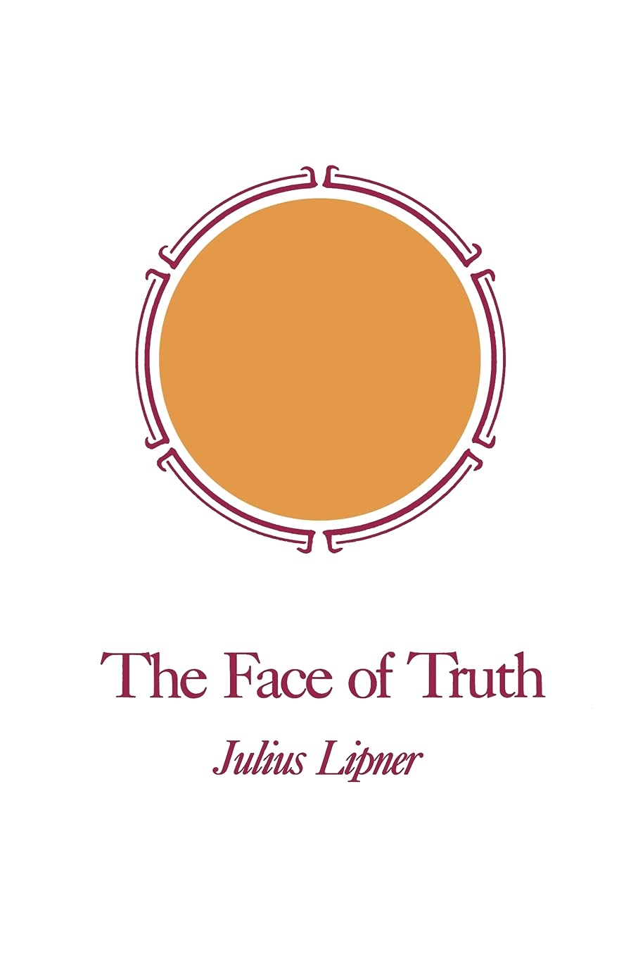 The Face of Truth: A Study of Meaning and Metaphysics in the Vedantic ...
