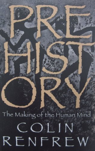 Prehistory: The Making Of The Human Mind by Professor Lord Colin ...