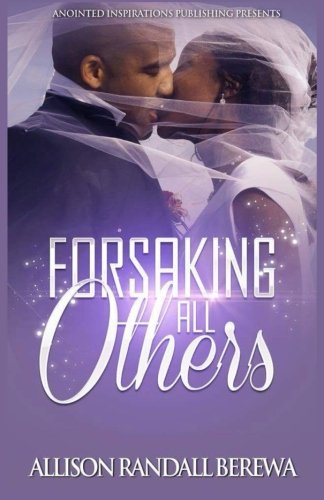 Forsaking All Others by Allison Randall Berewa by Allison Randall Berewa | Goodreads