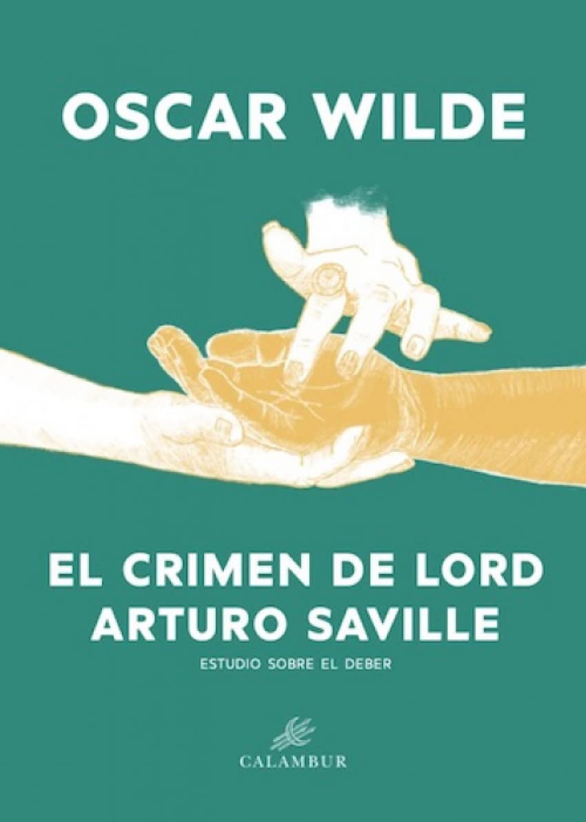 El crimen de lord Arturo Saville: Estudio sobre el deber by Ricardo ...