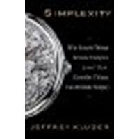 Simplexity: Why Simple Things Become Complex by Kluger, Jeffrey ...