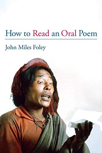 How to Read an Oral Poem by John Miles Foley by John Miles Foley ...
