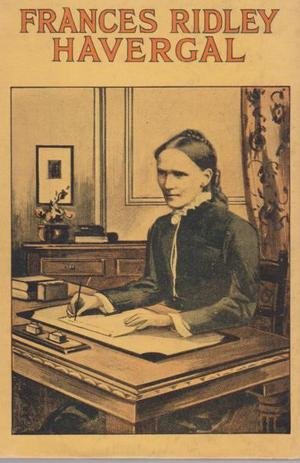 Frances Ridley Havergal by Esther Ethelind Enock | Goodreads