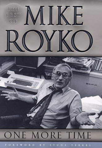 One More Time by Royko, Mike Published by University Of Chicago Press ...