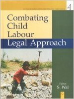 Combating Child Labour: Legal Approach by S Wal | Goodreads