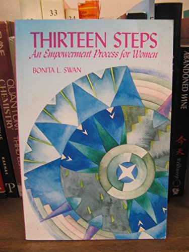 Thirteen Steps: An Empowerment Process for Women by Bonita L. Swan by ...