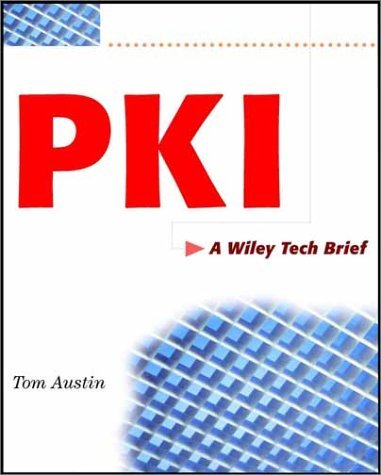 PKI : A Wiley Tech Brief by Thomas Austin by Thomas Austin | Goodreads