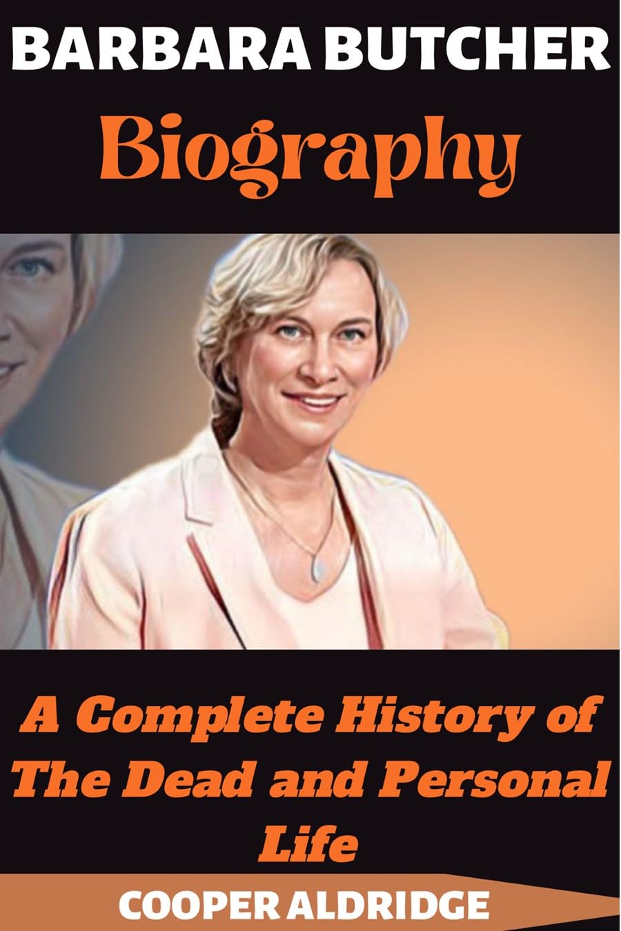 BARBARA BUTCHER BIOGRAPHY: A Complete History of The Dead and Personal ...