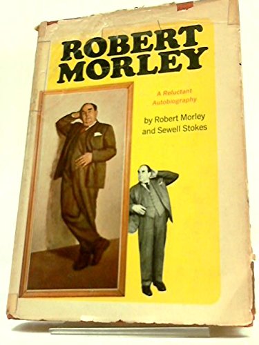 Robert Morley a Reluctant Biography by Robert Morley | Goodreads