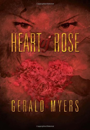 Heart of Rose by Gerald Myers (2013-02-26) by Gerald Myers | Goodreads
