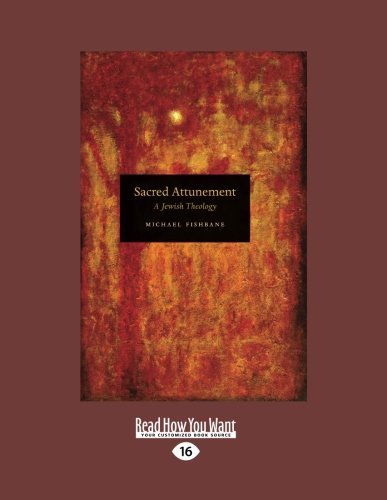 Sacred Attunement: A Jewish Theology by Michael Fishbane by Michael ...