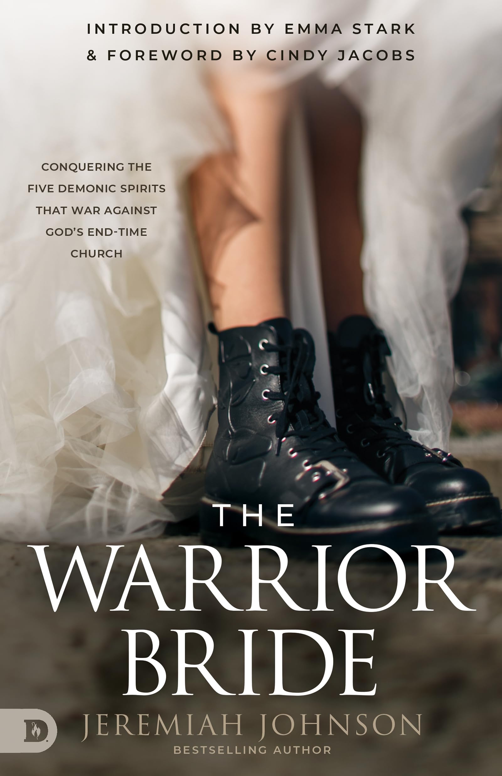 The Warrior Bride: Conquering the Five Demonic Spirits that War Against ...